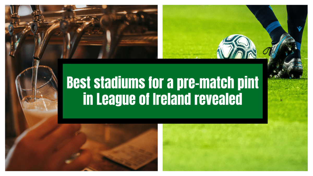 Best stadiums for a pre-match pint in League of Ireland revealed