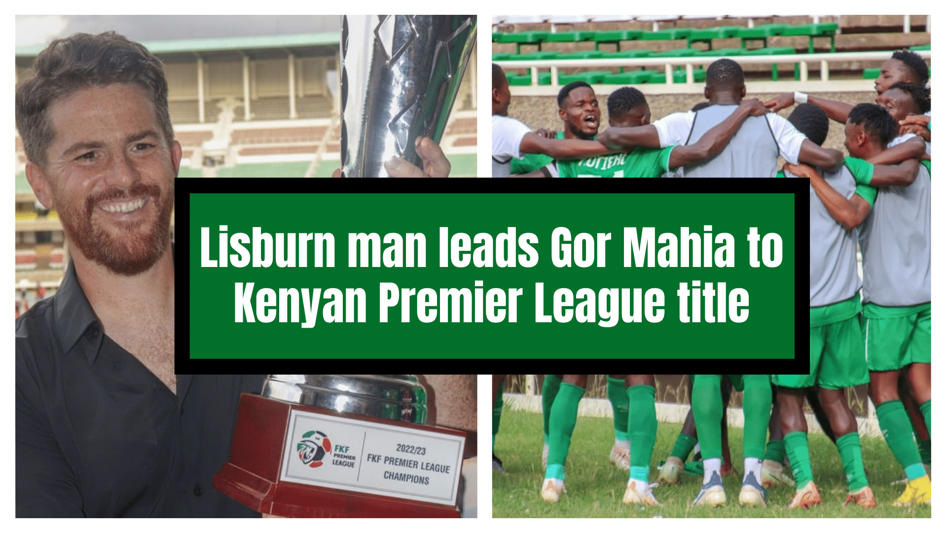 LISBURN man leads Gor Mahia to Kenyan Premier League TITLE
